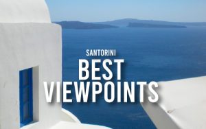 The Best Viewpoints in Santorini | My Rental Homes